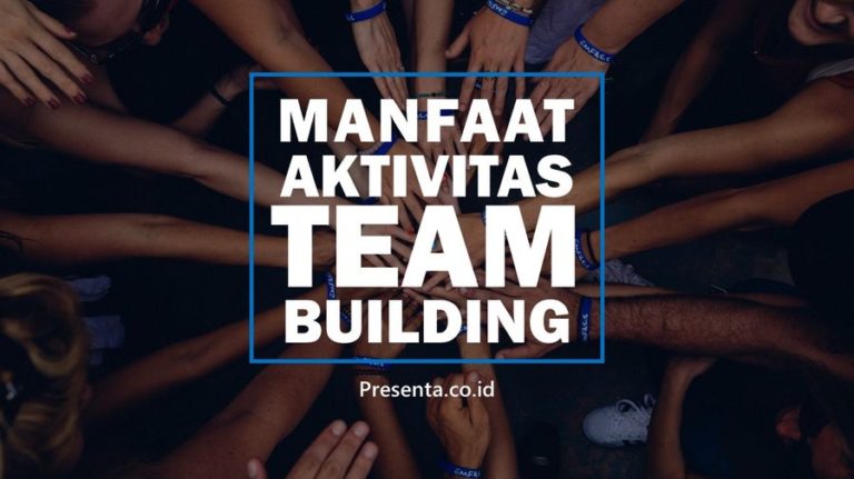 Manfaat Aktivitas Team Building Bagi Perusahaan - PRESENTA