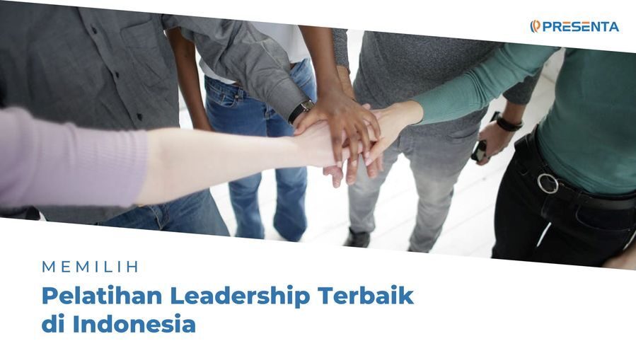 Memilih Pelatihan Leadership Terbaik di Indonesia - PRESENTA - Training Provider Terpercaya ...