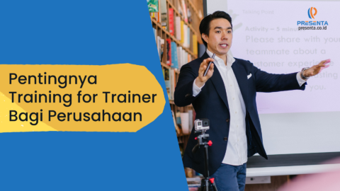 Pentingnya Training for Trainer Bagi Perusahaan - PRESENTA - Training Provider Terpercaya Indonesia